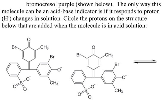 SOLVED: bromocresol purple (shown below): The only way this molecule ...