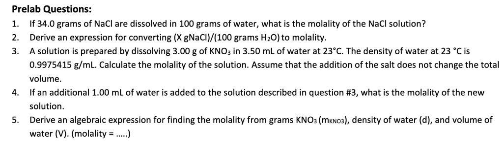 SOLVED: Prelab Questions: If 34.0 grams of NaCl are dissolved in 100 grams of water, what is the ...
