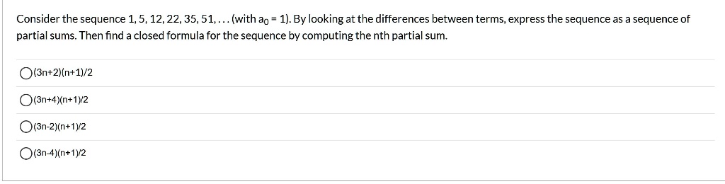 Consider the sequence 1, 5, 12, 22, 35, 51,... (with a0 = 1). By ...