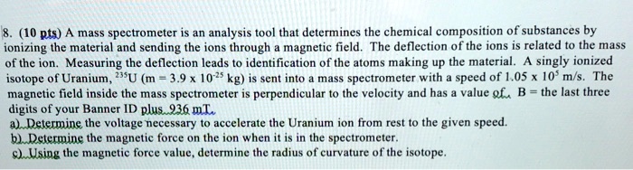 SOLVED: Mass spectrometer is an analysis tool that determines the ...