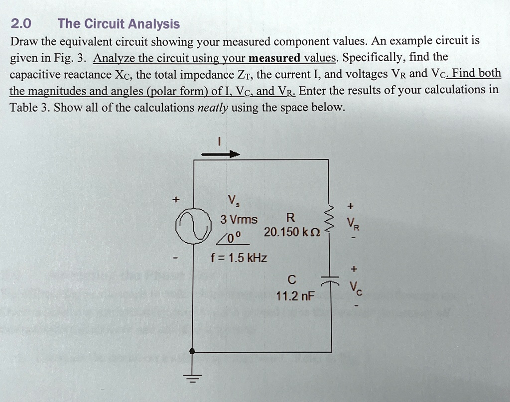 2.0 The Circuit Analysis Draw the equivalent circuit showing your measured component values. An ...