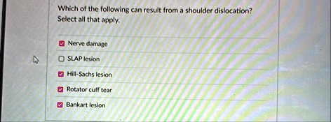 which of the following can result from a shoulder dislocation select ...