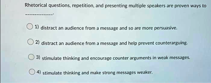 SOLVED: Rhetorical questions, repetition, and presenting multiple ...