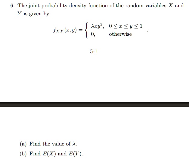 SOLVED: The joint probability density function of the random variables X and Y is given by Ary2 , 0