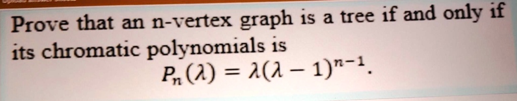 prove that an n vertex graph is a tree if and only if its chromatic polynomials is p 2 21 1 1 66677