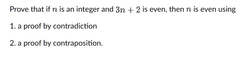 Prove That If N Is An Integer And 3n 2 Is Even Then N Is Even Using 1a Proof By Contradiction 2
