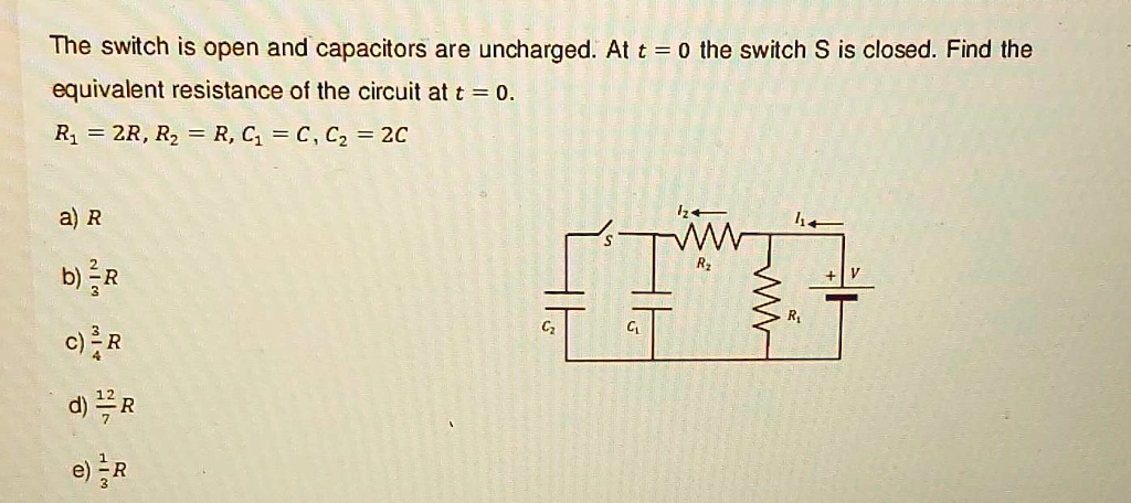 SOLVED: The switch is open and capacitors are uncharged. At t = 0 the switch S is closed. Find ...