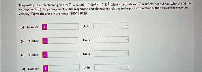 SOLVED: Texts: The position of an electron is given by x = 5.48r + 7 ...