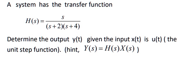Solved The System Has The Transfer Function H S S 2 S 4
