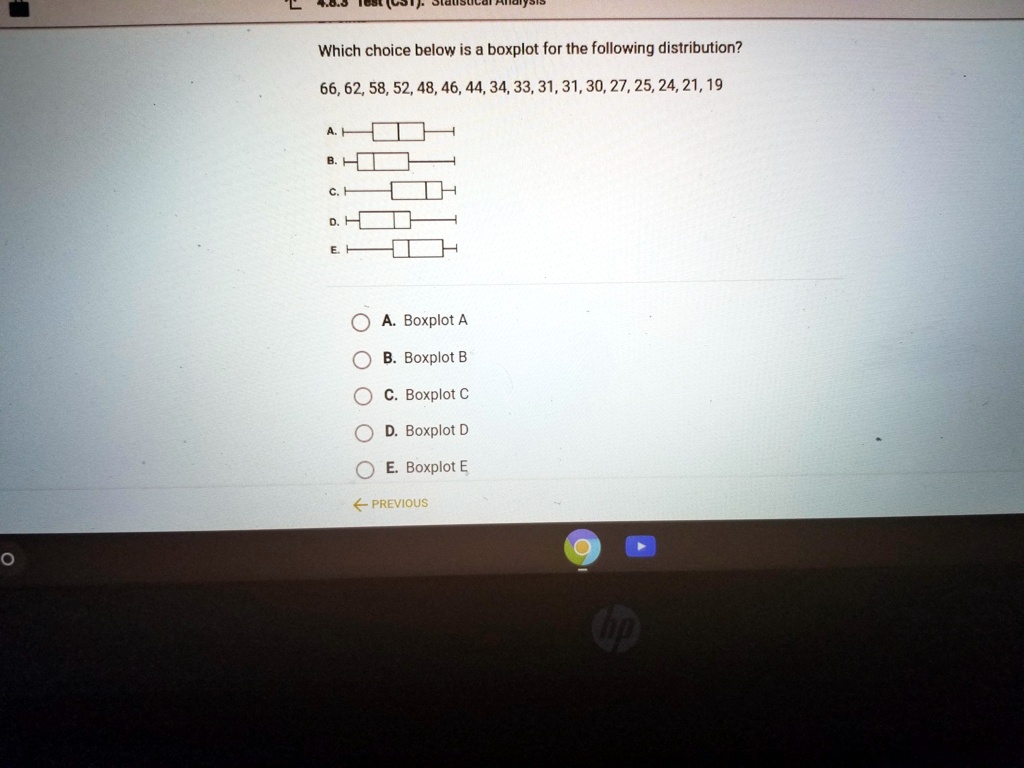SOLVED: Which choice below is a boxplot for the following distribution ...