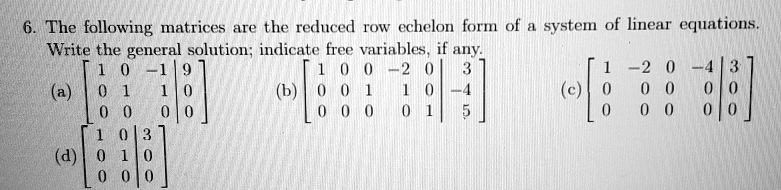 SOLVED: The following matrices are the reduced row echelon form of a ...