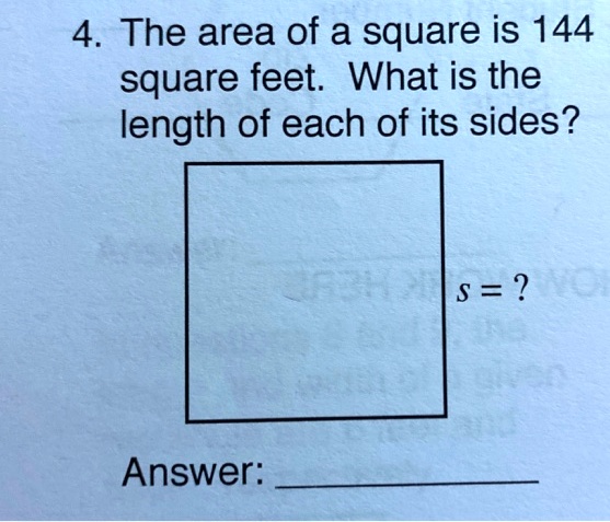 SOLVED: 4. The area of a square is 144 square feet. What is the length ...
