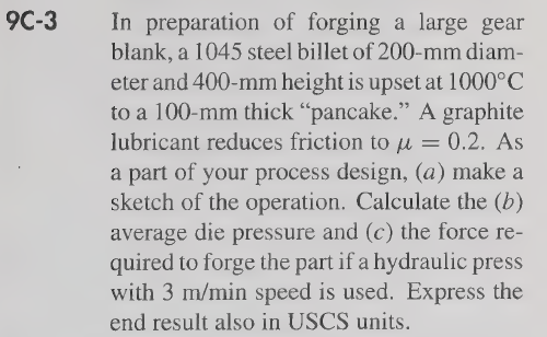 SOLVED: 9C-3 In preparation of forging a large gear blank, a 1045 steel ...