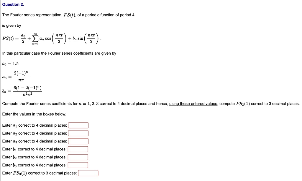 SOLVED: Question 2. The Fourier series representation, FS(t), of ...