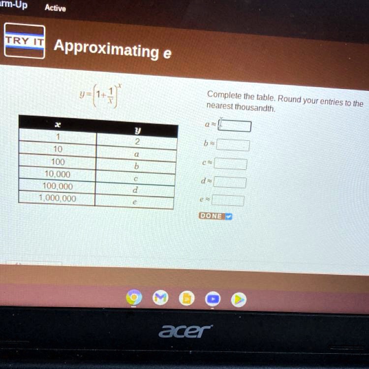 Approximating e y = (1 + (1)/(x))^x Complete the table. Round your entries to the nearest ...