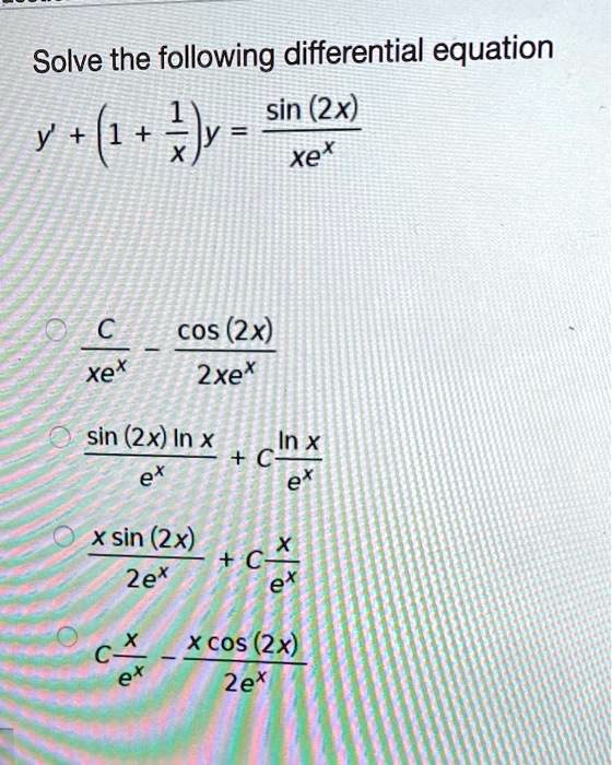 SOLVED: Solve the following differential equation: sin(2x)y' + xe^cos(2x)y” + 2xe^sin(2x)ln(x ...