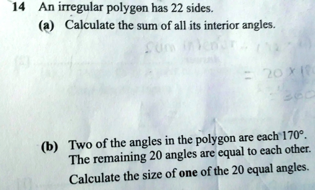 [GET ANSWER] 14 an irregular polygon has 22 sides a calculate the sum ...