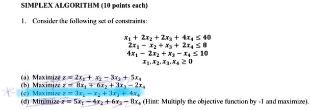 SIMPLEX ALGORITHM (10 points each) Consider the following set of constraints: 2x1 + 2x2 + 4x3 ...