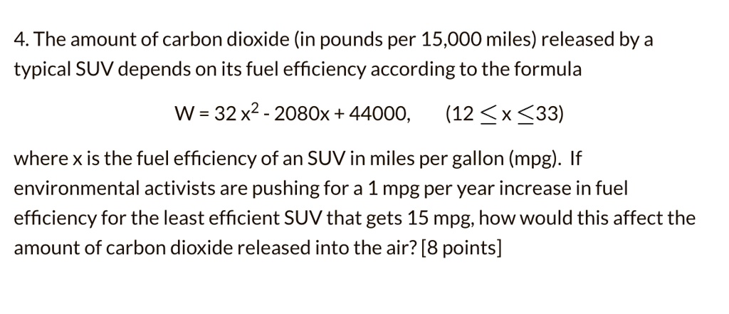 SOLVED: The amount of carbon dioxide (in pounds per 15,000 miles ...