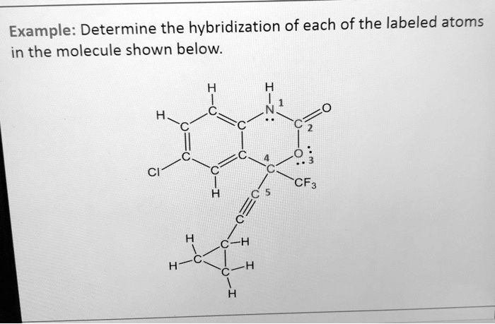 Solved Example Determine The Hybridization Of Each Of The Labeled Atoms In The Molecule Shown