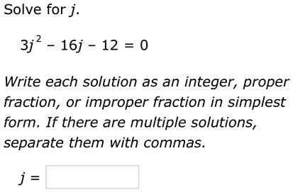 solve for j 3j2 16j 120 write each solution as an integer proper fraction or improper fraction ...