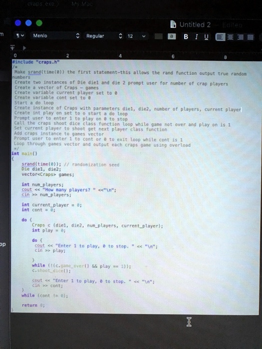 SOLVED: Untitled 2 Menlo Regular 12 : #include "craps.h" Make srand(time(0)) the first statement ...