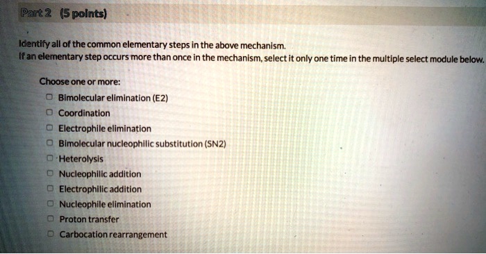 part 2 5polnts identify all of the common elementary steps in the above ...
