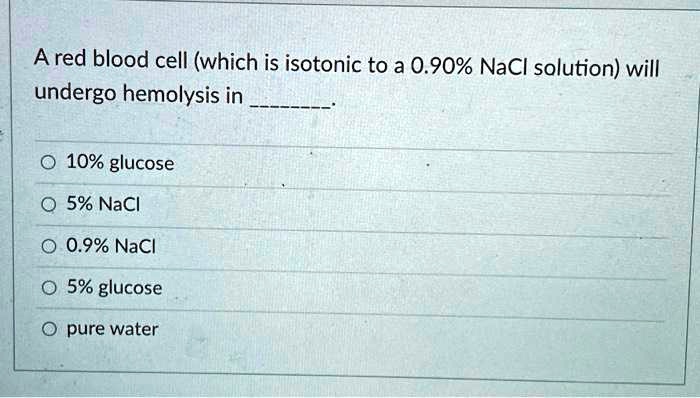 SOLVED: A red blood cell (which is isotonic to a 0.90% NaCl solution ...