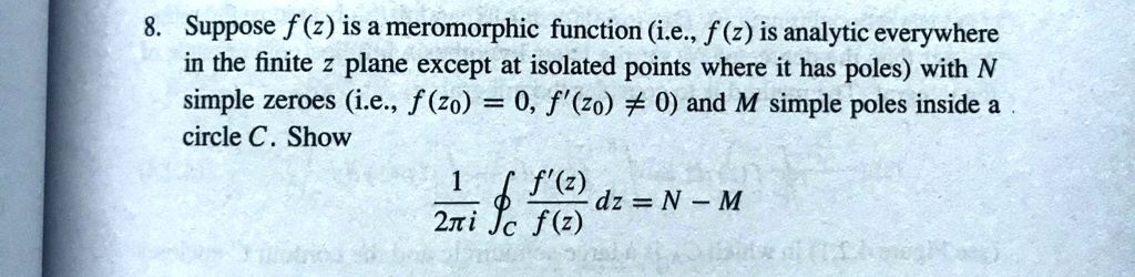 8 suppose f z is a meromorphic function ie f 2 is analytic everywhere in the finite plane except ...