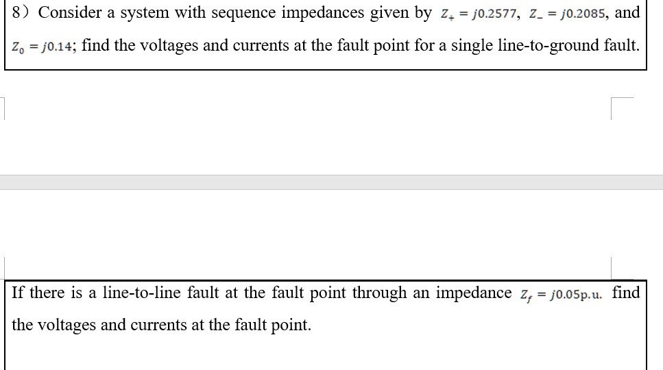 8) Consider a system with sequence impedances given by Z1 = j0.2577, Z2 = j0.2085, and Z0 = j0 ...