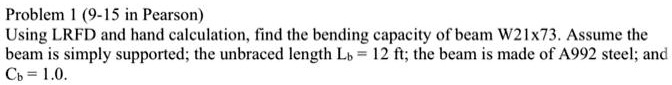 SOLVED: Problem 1 (9-15 in Pearson): Using LRFD and hand calculation ...