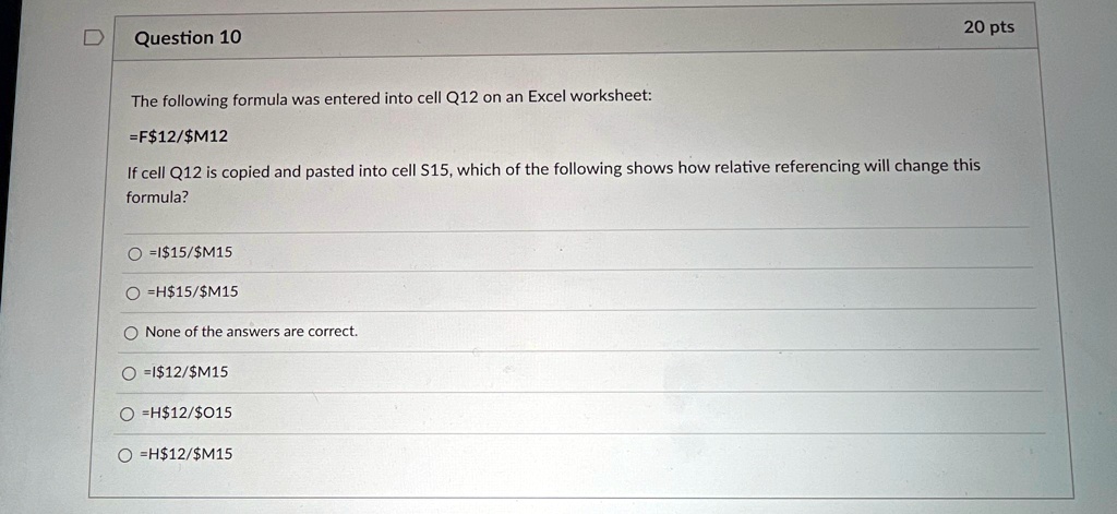 SOLVED: Question 10 20 pts The following formula was entered into cell Q12 on an Excel worksheet ...