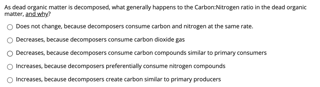 As dead organic matter is decomposed, what generally happens to the ...