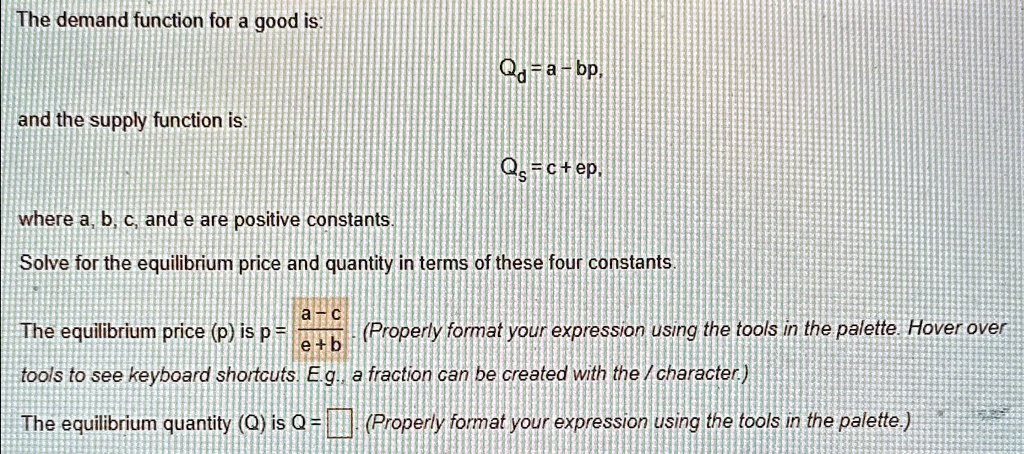 SOLVED: The demand function for a good is: Qd = a - bp and the supply ...