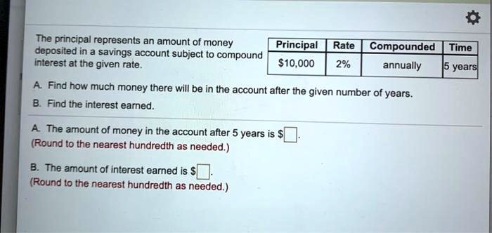 SOLVED: The principal represents an amount of money Principal Rate ... SOLVED: The principal represents an amount of money Principal Rate ...