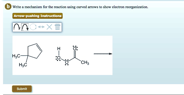 SOLVED: Write mechanism for the reaction using curved arrows to show electron reorganization ...