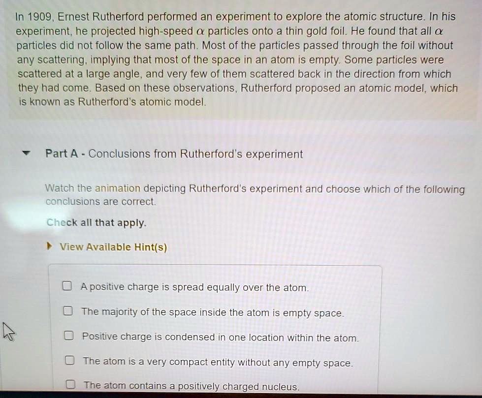 in 1909 ernest rutherford performed an experiment to explore the atomic ...