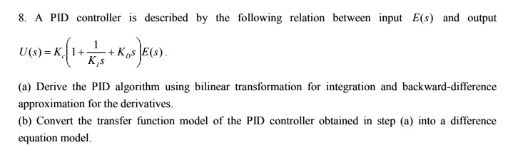SOLVED: A PID controller is described by the following relation between input E(s) and output U ...