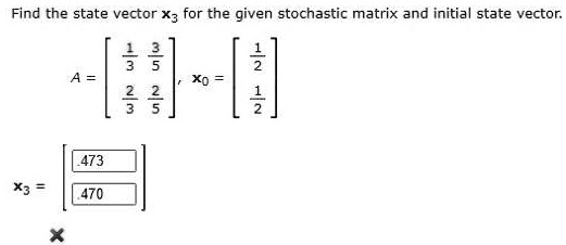 Find the state vector x3 for the given stochastic matrix and initial ...