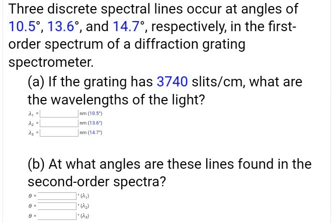 Solved Three Discrete Spectral Lines Occur At Angles Of 10 59 13 6 And 14 7 Respectively In