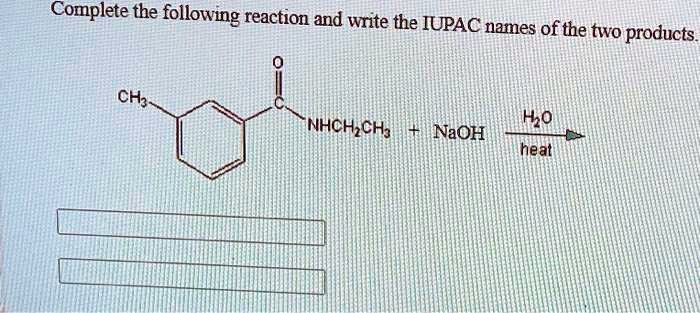 SOLVED: Complete the following reaction and write the IUPAC names of the two products ...