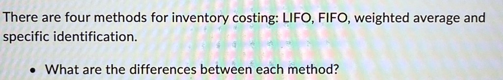 [GET ANSWER] there are four methods for inventory costing lifo fifo ...