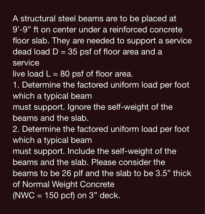 SOLVED: Texts: A structural steel beams are to be placed at 9'-9" ft on ...