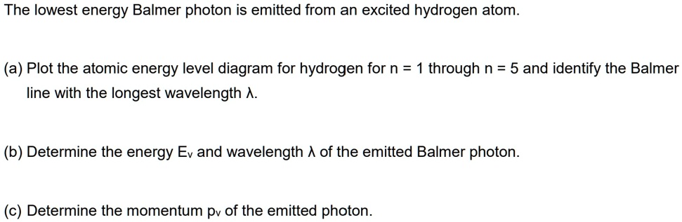 SOLVED: line with the longest wavelength X. (b) Determine the energy Ev ...