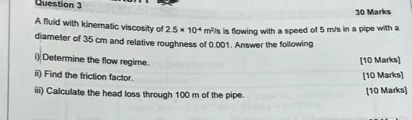 SOLVED: Question 3 30 Marks Determine the flow regime. Find the ... SOLVED: Question 3 30 Marks Determine the flow regime. Find the ...