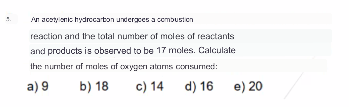 SOLVED: 5. An acetylenic hydrocarbon undergoes a combustion reaction and the total number of ...