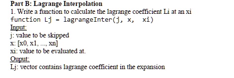 [GET ANSWER] Part B: Lagrange Interpolation 1. Write a function to calculate the lagrange ...