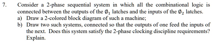 SOLVED: Consider a 2-phase sequential system in which all the ...