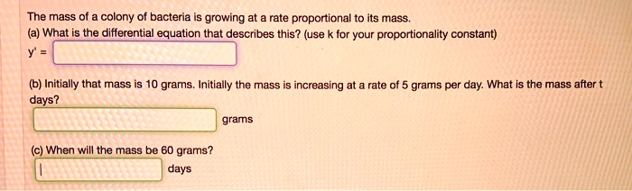 SOLVED: The mass of a colony of bacteria growing at rate proportional ...
