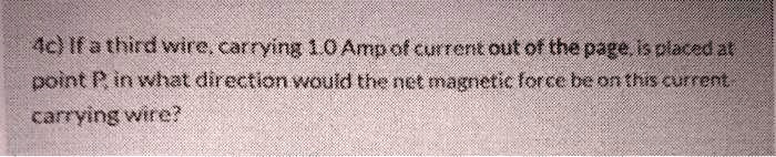 SOLVED:Ac} If a third wire. carrying 10 Ampof current out ot the page ... SOLVED:Ac} If a third wire. carrying 10 Ampof current out ot the page ...
